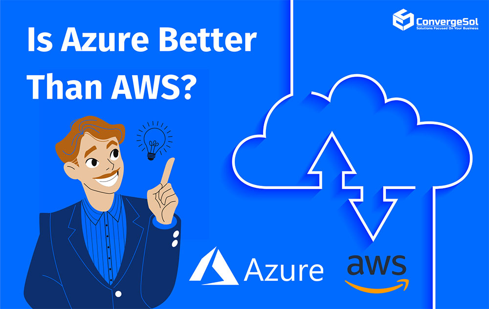 Is Azure Better Than AWS? | ConvergeSol